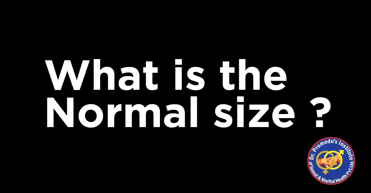 What is the normal size ? - Dr.Promodu Institute of Sexual & Marital Health